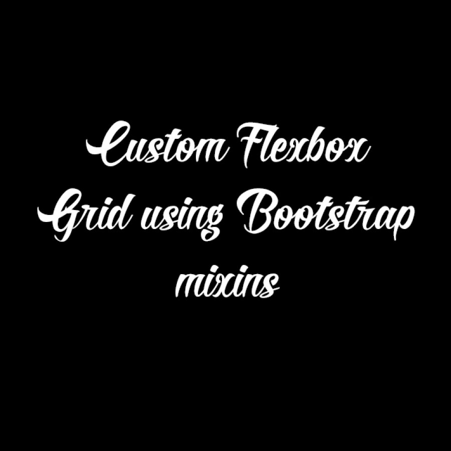 Custom Flexbox Grid using Bootstrap mixins (SASS) — UKIETECH